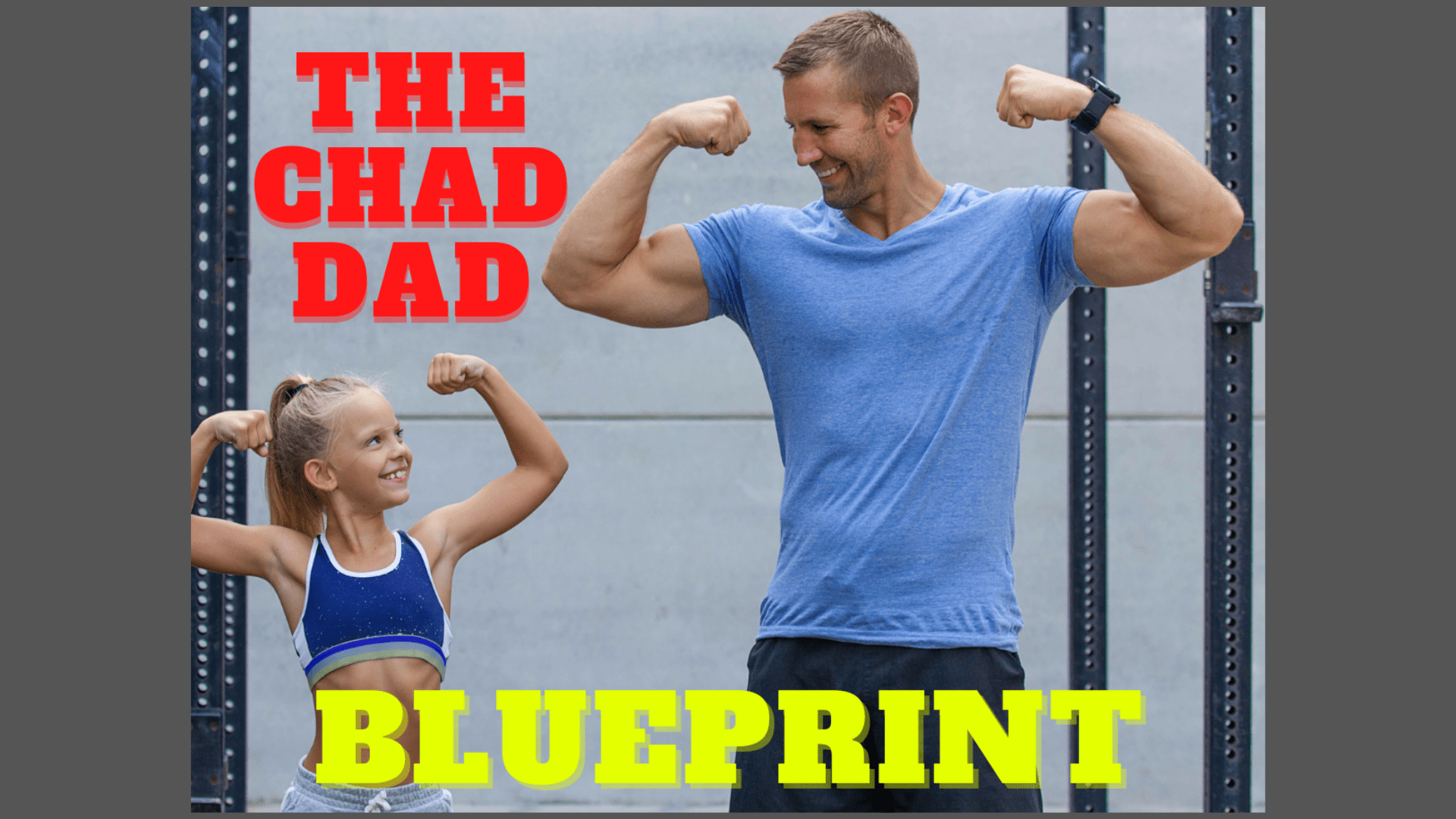 The Chad Dad Blueprint